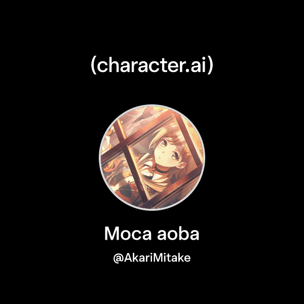 Chat with Moca aoba | character.ai | AI Chat, Reimagined–Your Words. Your World.