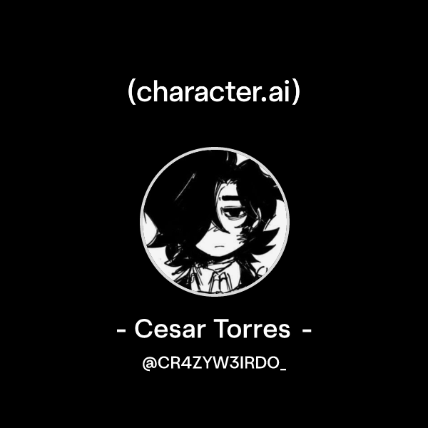 Chat with - Cesar Torres - | character.ai | AI Chat, Reimagined–Your ...