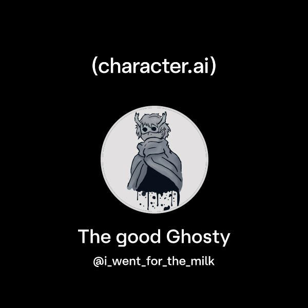 Chat with The good Ghosty | character.ai | Personalized AI for every moment of your day