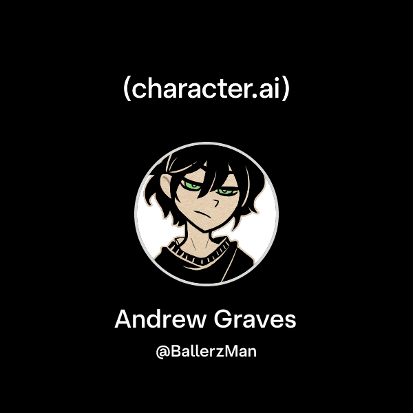 Chat with Andrew Graves | character.ai | AI Chat, Reimagined–Your Words ...