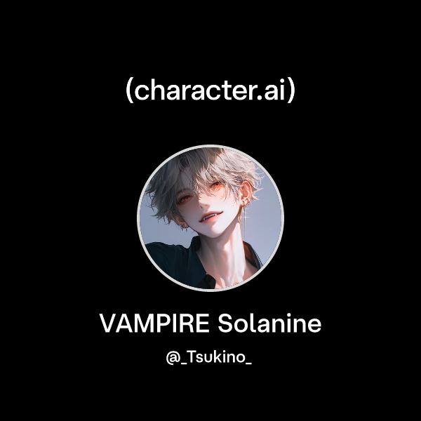 Chat with VAMPIRE Solanine | character.ai | Personalized AI for every ...