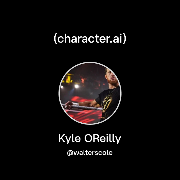 Chat with Kyle OReilly | character.ai | AI Chat, Reimagined–Your Words ...