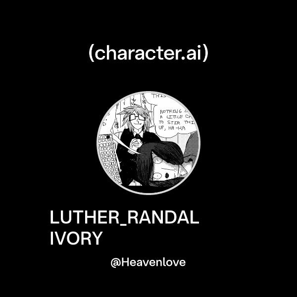 Chat with LUTHER_RANDAL IVORY | character.ai | AI Chat, Reimagined–Your ...