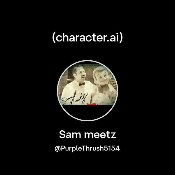 Chat with Sam meetz | character.ai | AI Chat, Reimagined–Your Words. Your World.