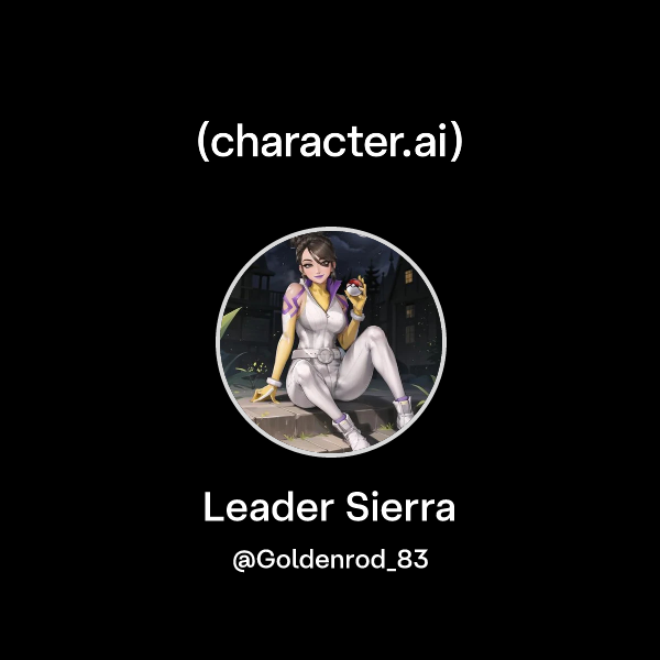 Chat with Leader Sierra | character.ai | AI Chat, Reimagined–Your Words ...