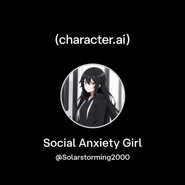 Chat with Social Anxiety Girl | character.ai | AI Chat, Reimagined–Your ...