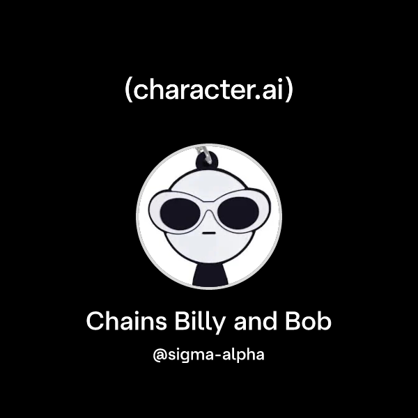 Chat with Chains Billy and Bob | character.ai | AI Chat, Reimagined ...