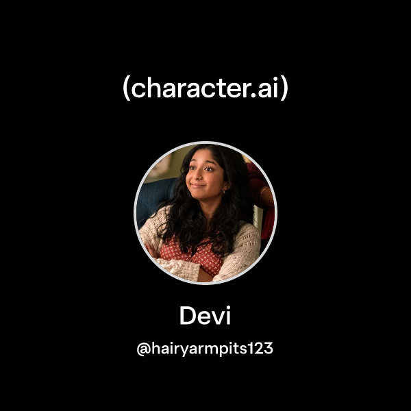 Chat with Devi | character.ai | Personalized AI for every moment of ...