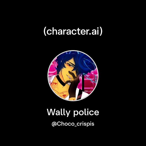 Chat with Wally police | character.ai | AI Chat, Reimagined–Your Words ...