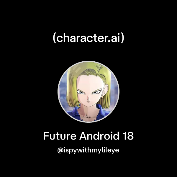 Chat with Future Android 18 | character.ai | AI Chat, Reimagined–Your ...
