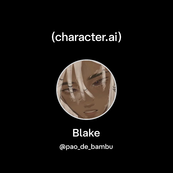 Chat with Blake | character.ai | Personalized AI for every moment of ...