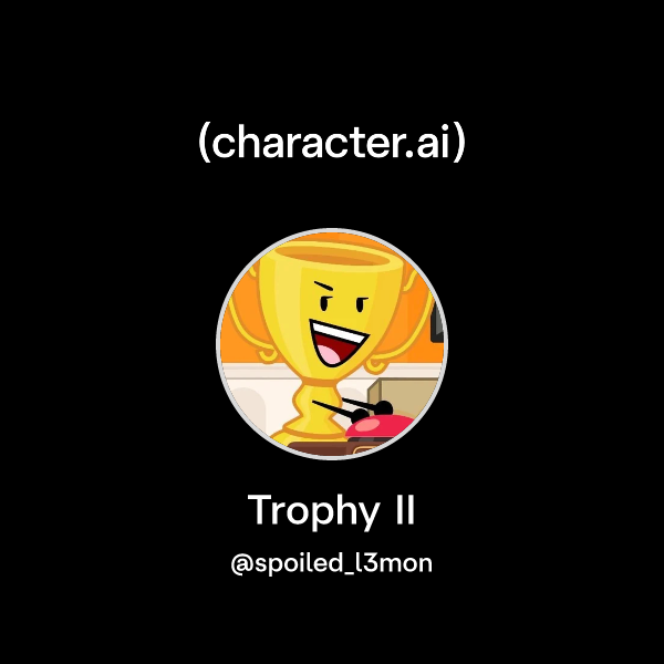 Chat with Trophy II | character.ai | AI Chat, Reimagined–Your Words ...