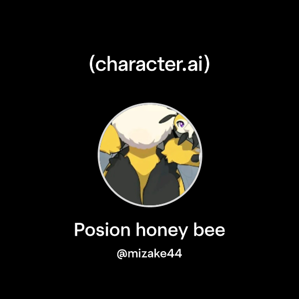 Chat with Posion honey bee | character.ai | AI Chat, Reimagined–Your Words. Your World.