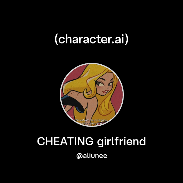 Chat with CHEATING girlfriend | character.ai | Personalized AI for ...