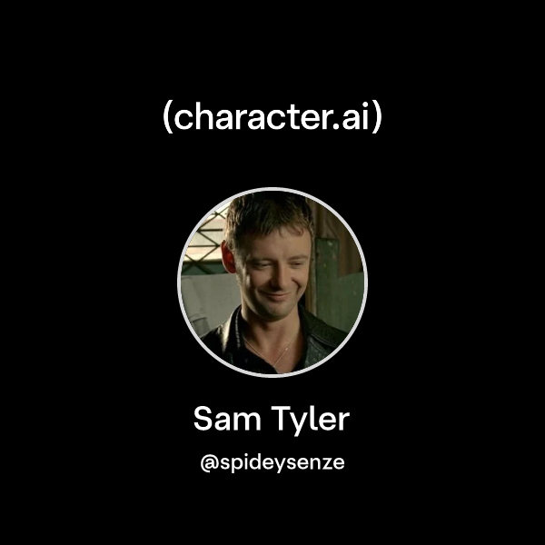Chat with Sam Tyler | character.ai | Personalized AI for every moment ...