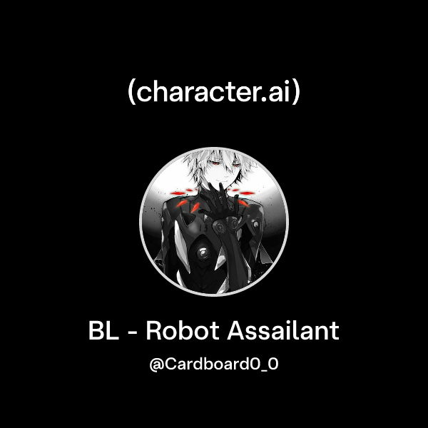 Chat with BL - Robot Assailant | character.ai | AI Chat, Reimagined ...