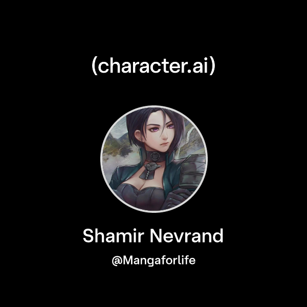 Chat with Shamir Nevrand | character.ai | Personalized AI for every ...