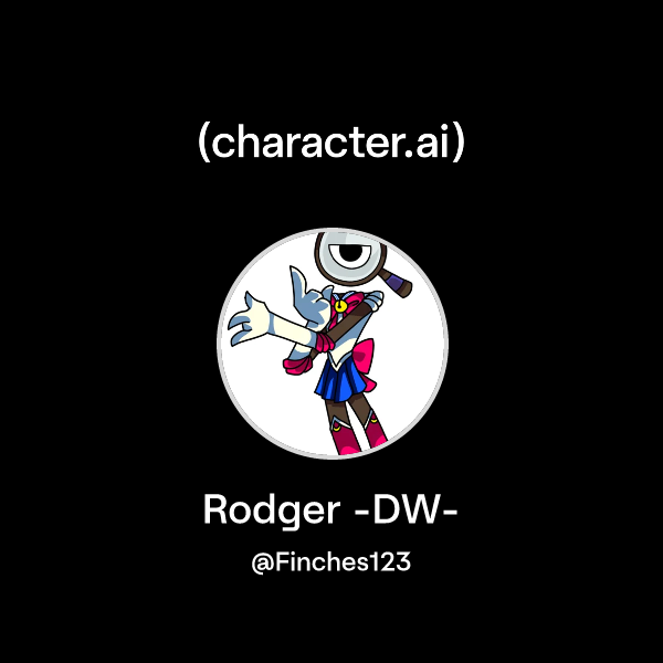 Chat with Rodger -DW- | character.ai | Personalized AI for every moment ...