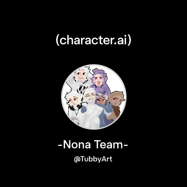 Chat with -Nona Team- | character.ai | AI Chat, Reimagined–Your Words ...