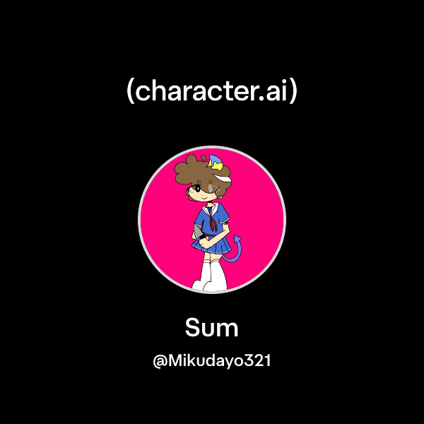 Chat with Sum | character.ai | Personalized AI for every moment of your day