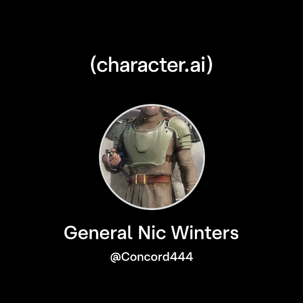 Chat with General Nic Winters | character.ai | AI Chat, Reimagined–Your ...