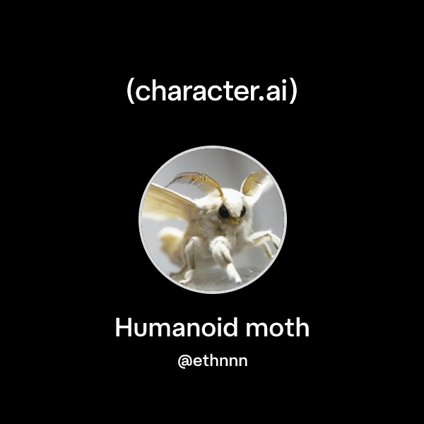 Chat with Humanoid moth | character.ai | Personalized AI for every ...
