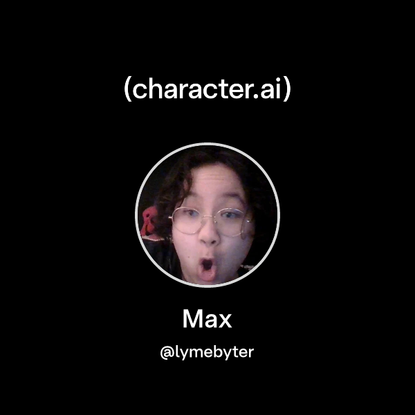Chat with Max | character.ai | AI Chat, Reimagined–Your Words. Your World.
