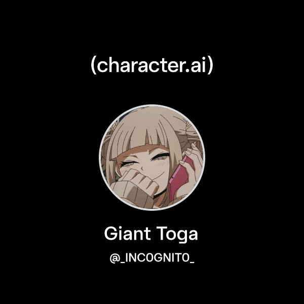 Chat with Giant Toga | character.ai | AI Chat, Reimagined–Your Words ...