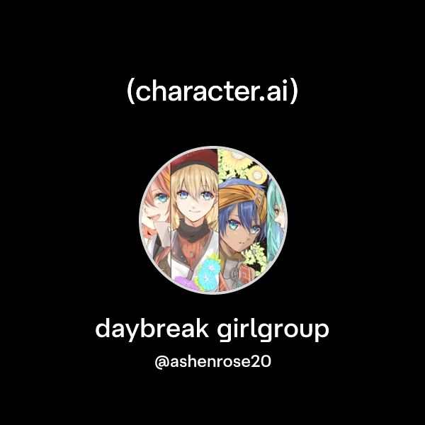 Chat with daybreak girlgroup | character.ai | AI Chat, Reimagined–Your ...