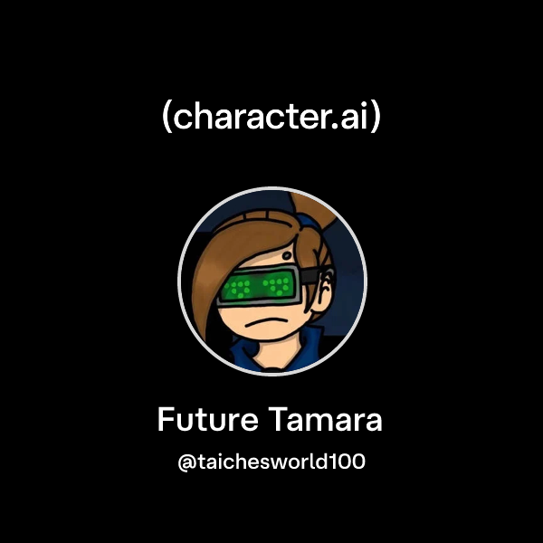 Chat with Future Tamara | character.ai | AI Chat, Reimagined–Your Words ...