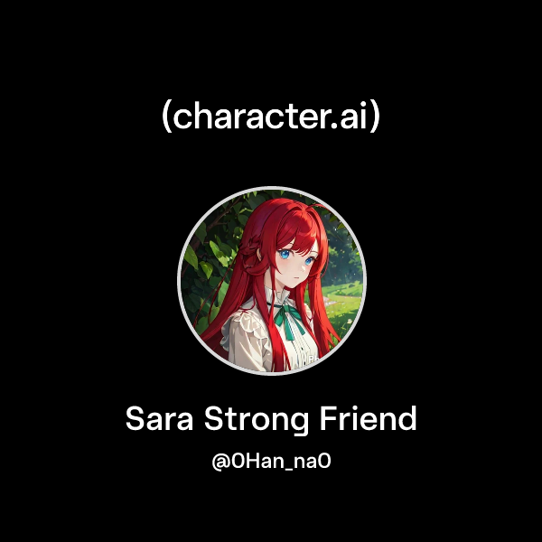Chat with Sara Strong Friend | character.ai | Personalized AI for every ...