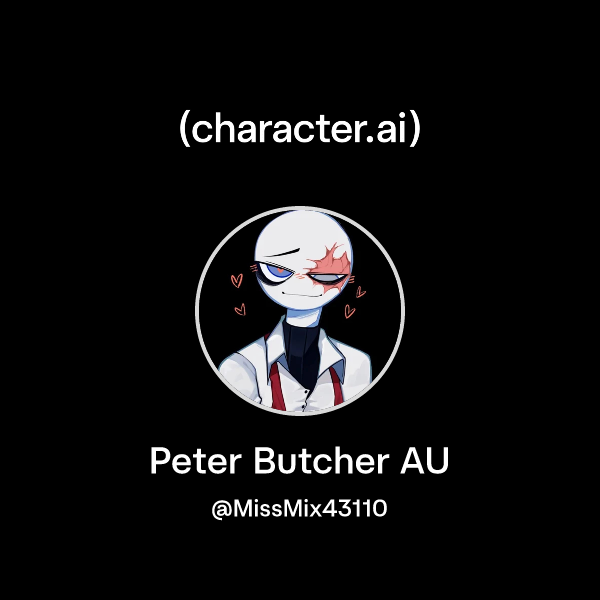 Chat with Peter Butcher AU | character.ai | AI Chat, Reimagined–Your ...