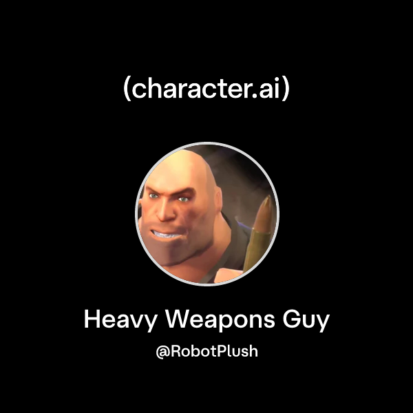 Chat with Heavy Weapons Guy | character.ai | AI Chat, Reimagined–Your ...