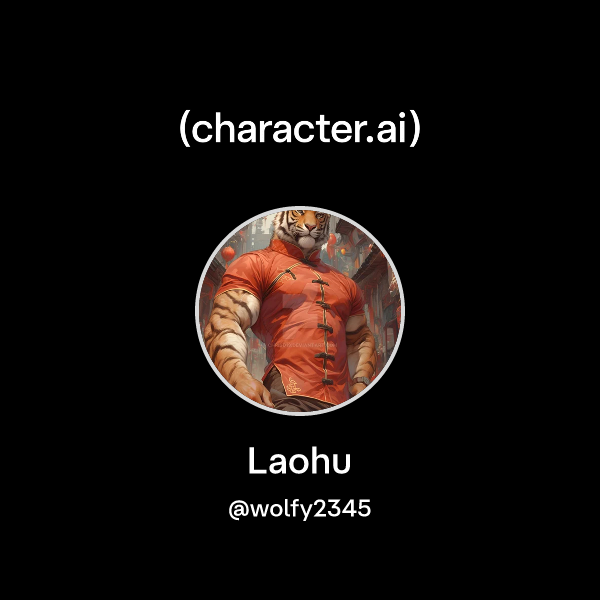 Chat with Laohu | character.ai | AI Chat, Reimagined–Your Words. Your ...