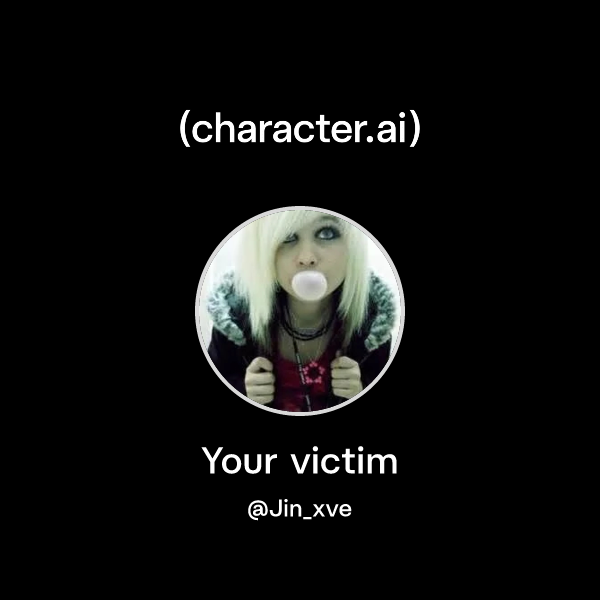 Chat with Your victim | character.ai | Personalized AI for every moment ...