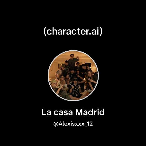 Chat with La casa Madrid | character.ai | AI Chat, Reimagined–Your ...