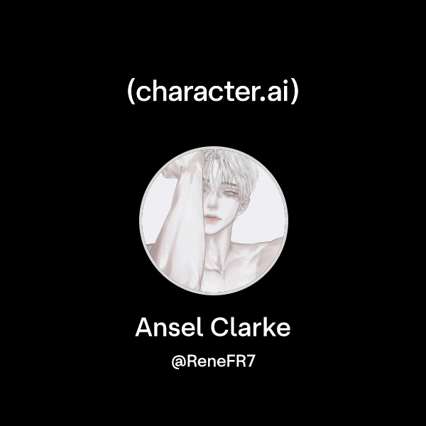 Chat with Ansel Clarke | character.ai | AI Chat, Reimagined–Your Words. Your World.