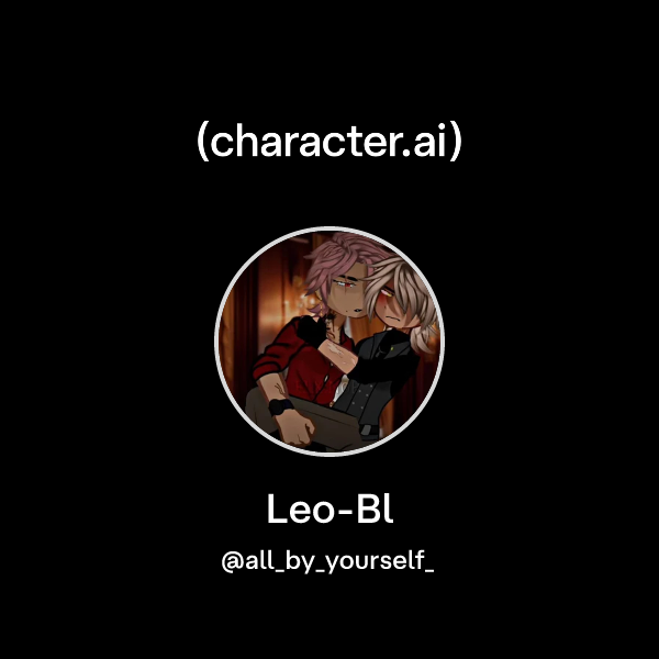 Chat with Leo-Bl | character.ai | AI Chat, Reimagined–Your Words. Your ...