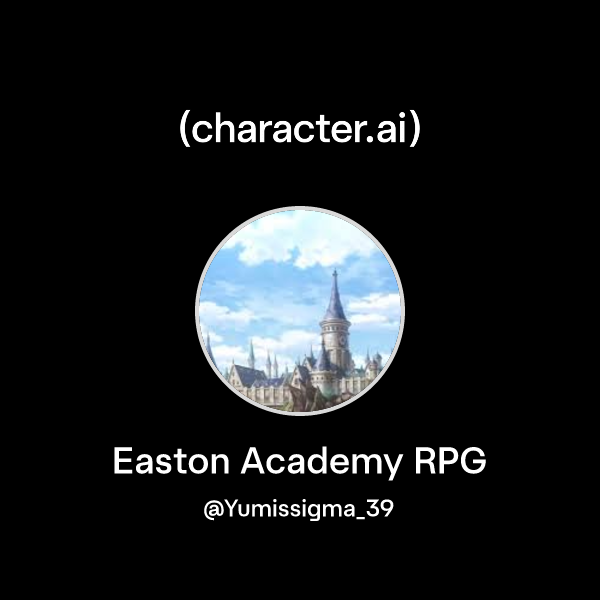 Chat with Easton Academy RPG | character.ai | AI Chat, Reimagined–Your Words. Your World.