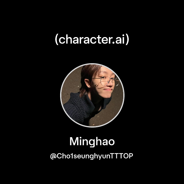 Chat with Minghao | character.ai | Personalized AI for every moment of ...