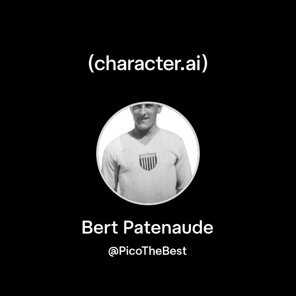 Chat with Bert Patenaude | character.ai | Personalized AI for every ...