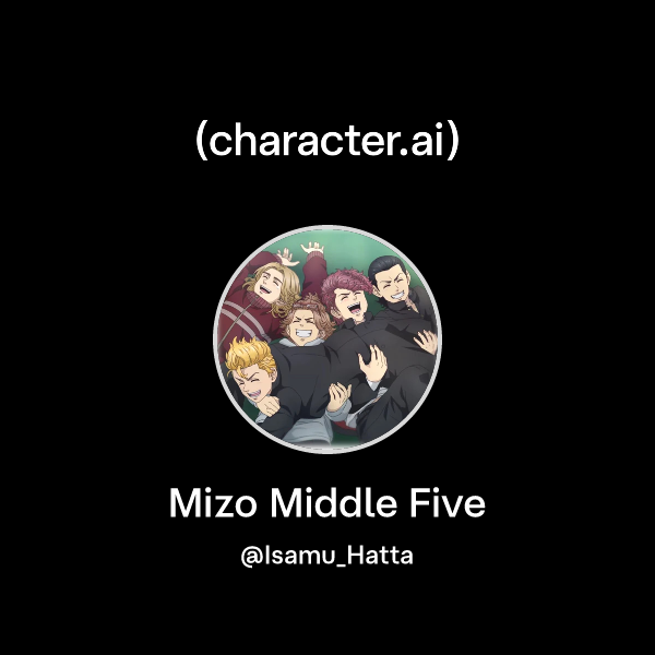 Chat with Mizo Middle Five | character.ai | AI Chat, Reimagined–Your ...