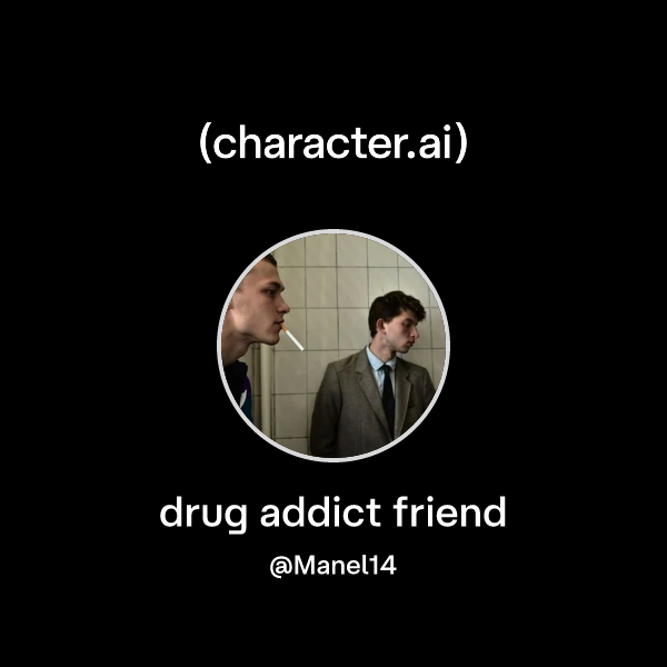 Chat with drug addict friend | character.ai | AI Chat, Reimagined–Your ...