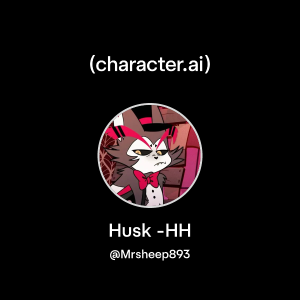 Chat with Husk -HH | character.ai | Personalized AI for every moment of ...