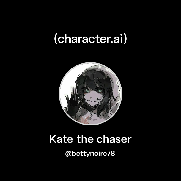 Chat with Kate the chaser | character.ai | Personalized AI for every ...