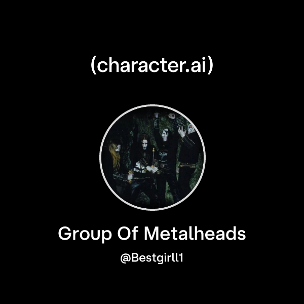 Chat with Group Of Metalheads | character.ai | AI Chat, Reimagined–Your ...