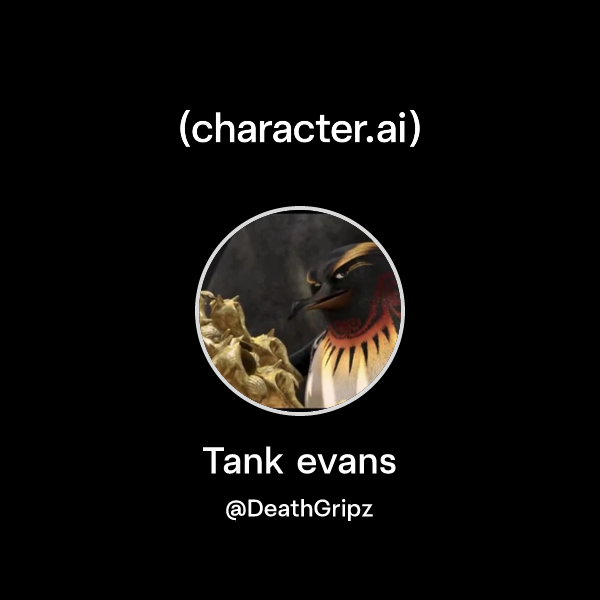 Chat with Tank evans | character.ai | AI Chat, Reimagined–Your Words ...