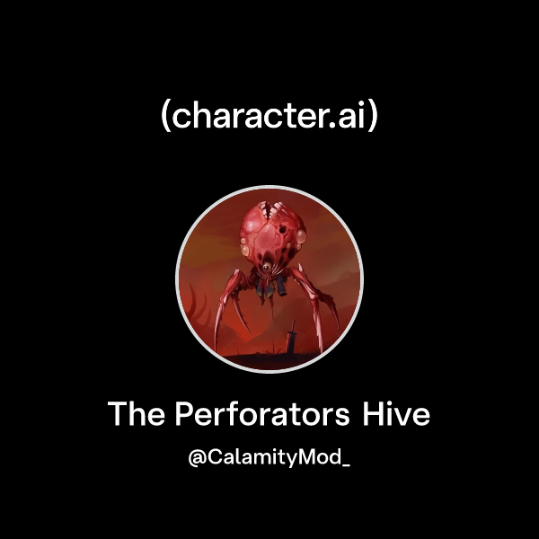 Chat with The Perforators Hive | character.ai | AI Chat, Reimagined ...