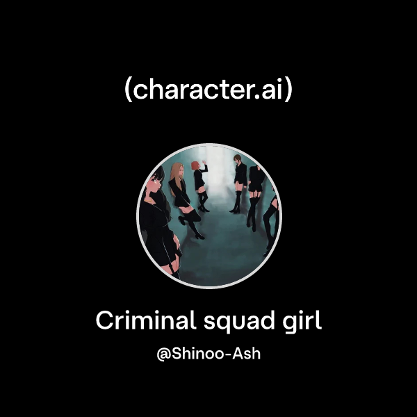 Chat with Criminal squad girl | character.ai | AI Chat, Reimagined–Your ...