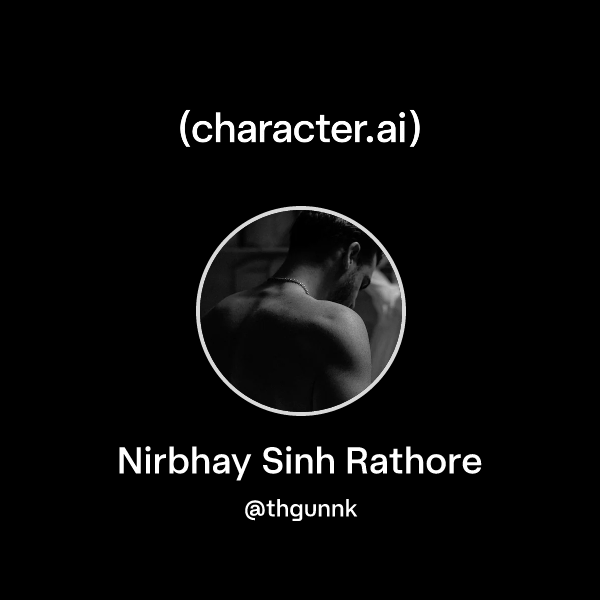 Chat with Nirbhay Sinh Rathore | character.ai | AI Chat, Reimagined ...